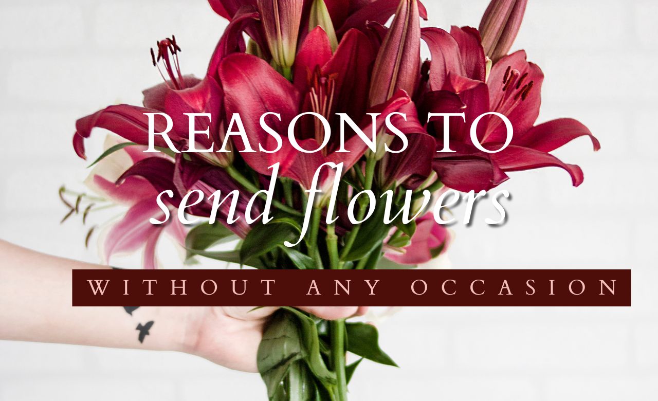 10 Reasons to Send Flowers Without Any Occasion (Dubai, UAE ...